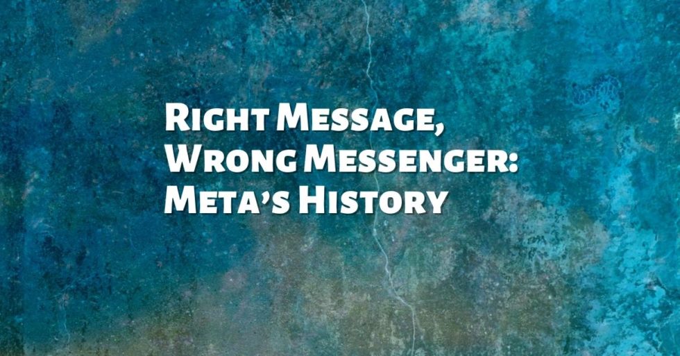 Right Message, Wrong Messenger: Meta’s History - The Virtual Events Group